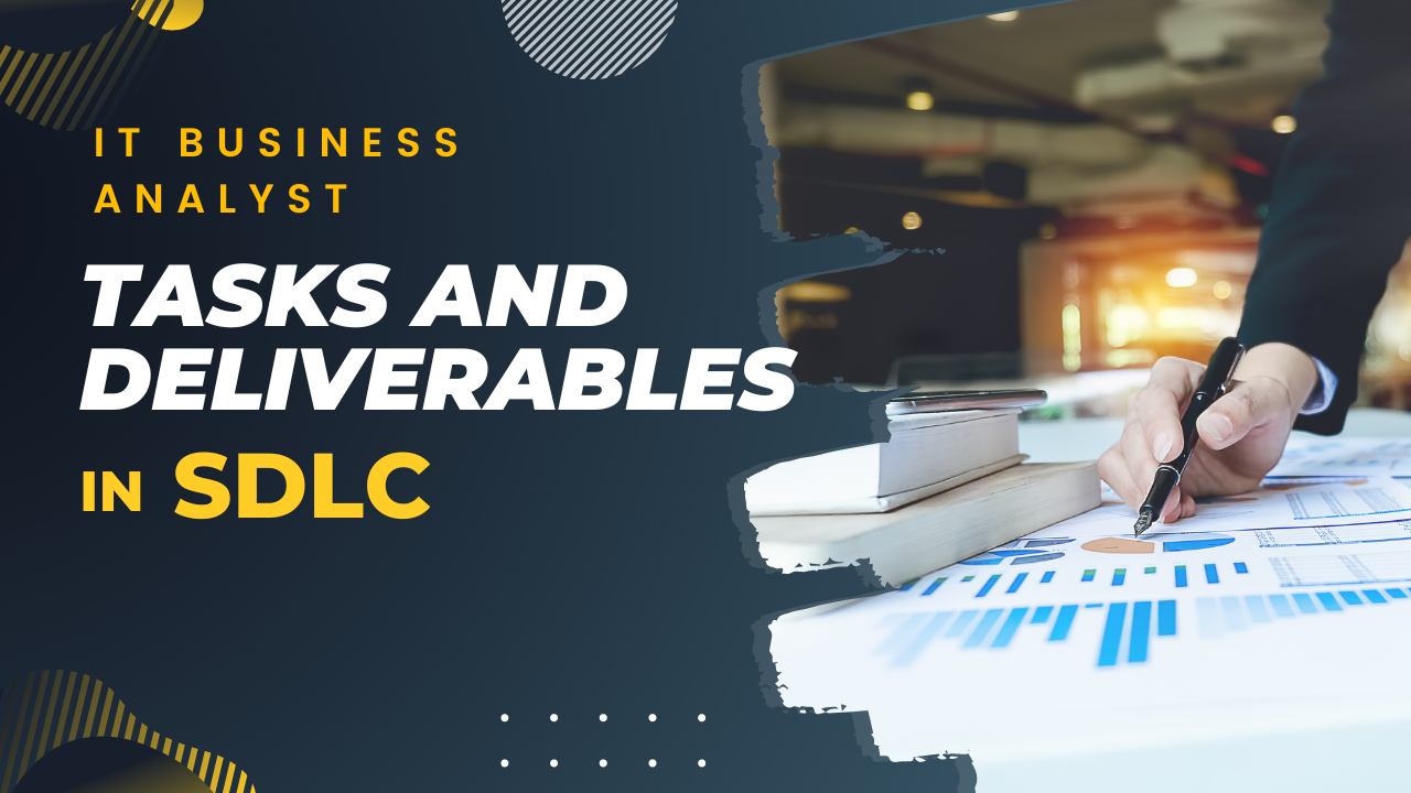 IT Business Analyst Tasks & Deliverables